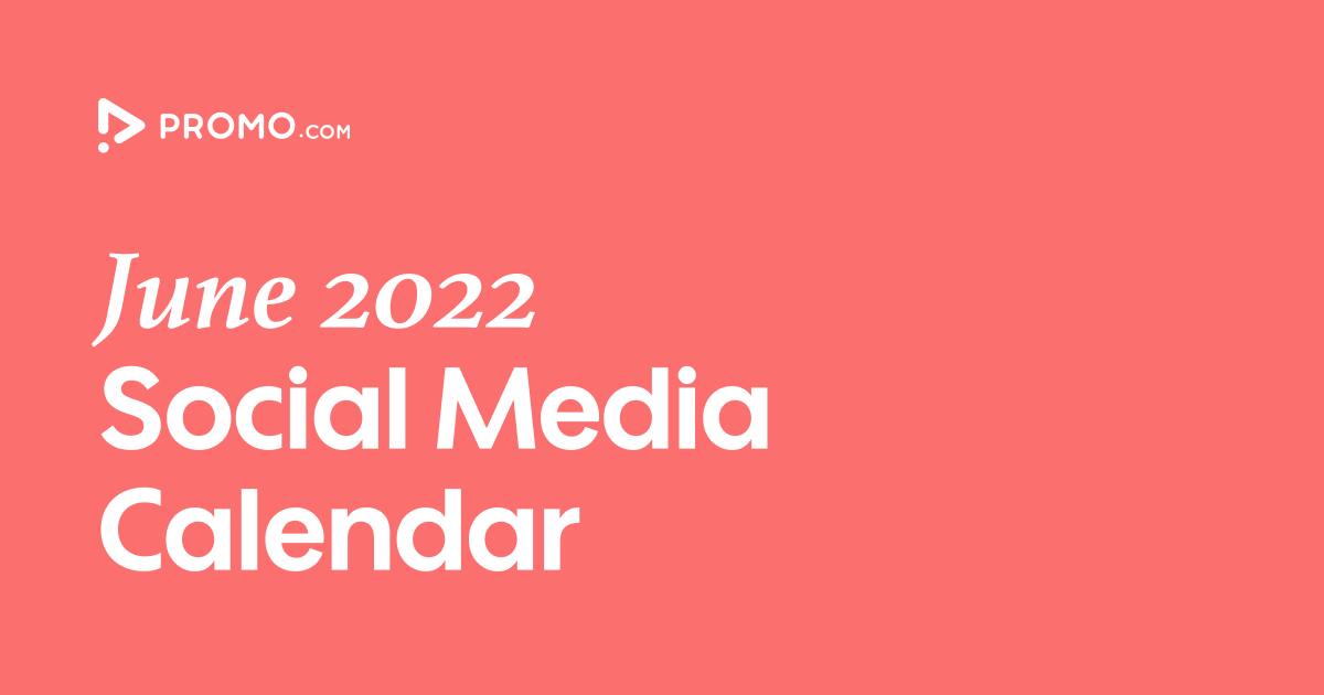 June 2022 Social Media Content Calendar | Promo.com